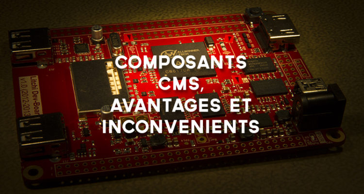 Composant CMS, avantage et inconvénient - EPS/SPE